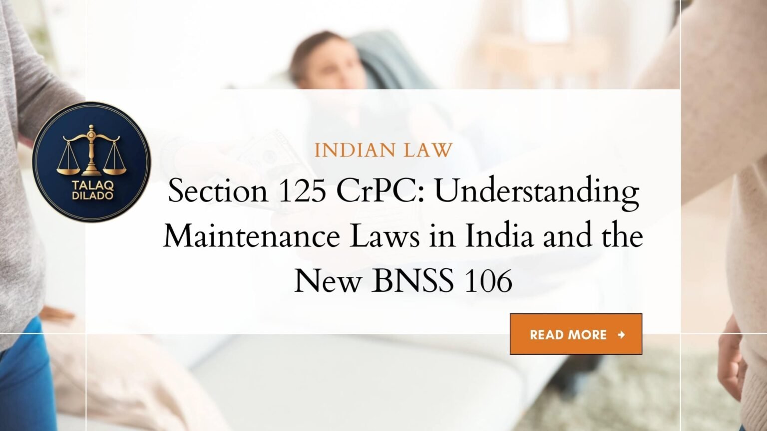 Section 125 CrPC & BNSS 106 Explained | Talaq Dilado